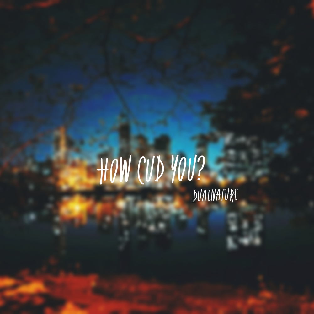 How cud you? by Dualnature | Available 23 April 2022 | Pre-save on PUSH.fm