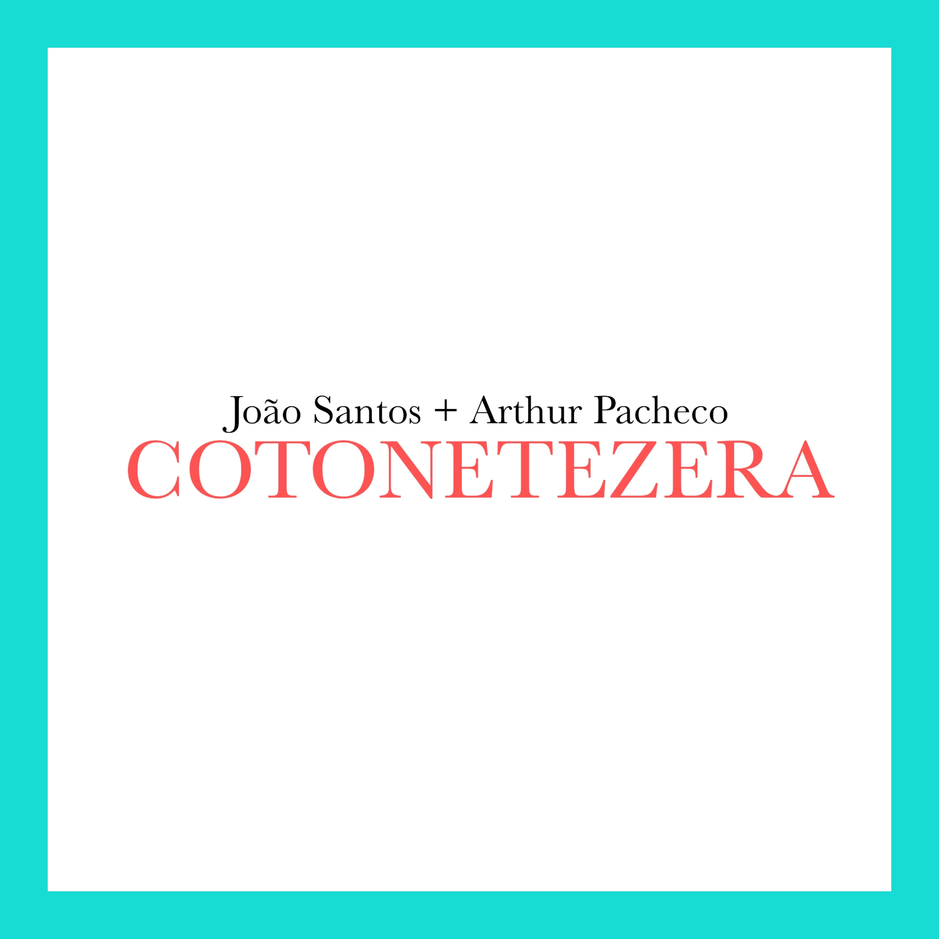 COTONETEZERA (Feat. Arthur Pacheco) by JØÃØ SANTØS | Available 13 July 2022 | Pre-save on PUSH.fm