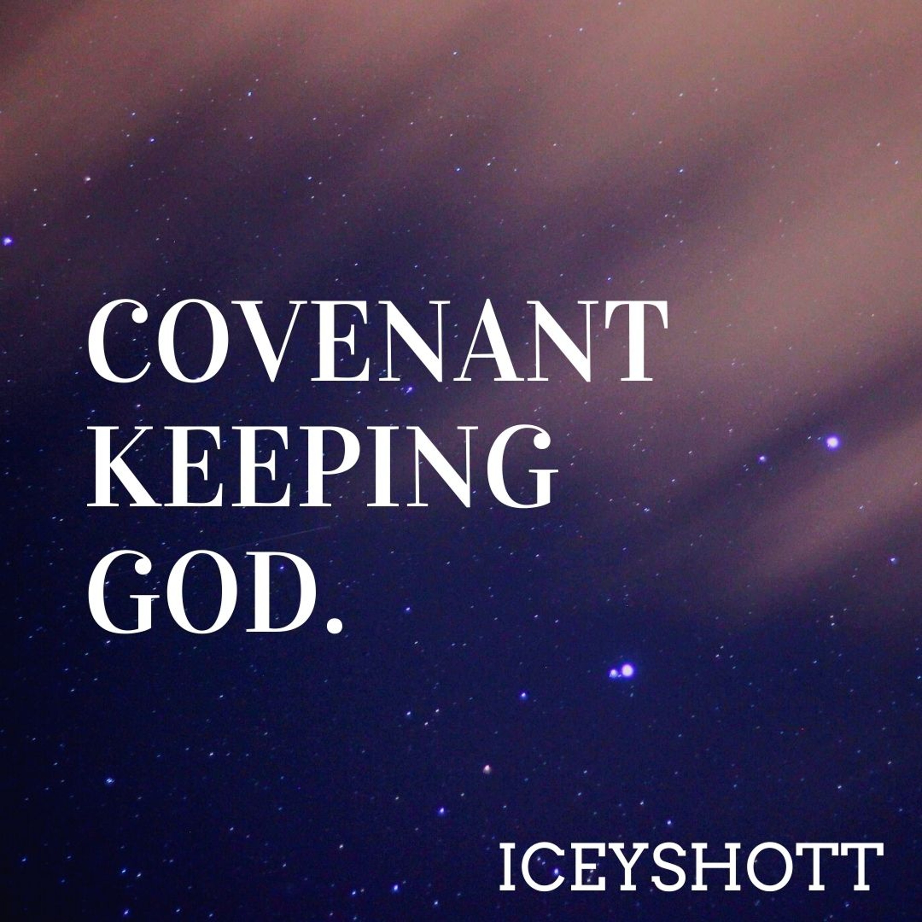 CONVENANT KEEPING GOD - ICEYSHOTT by ICEYSHOTT | Available 04 September ...