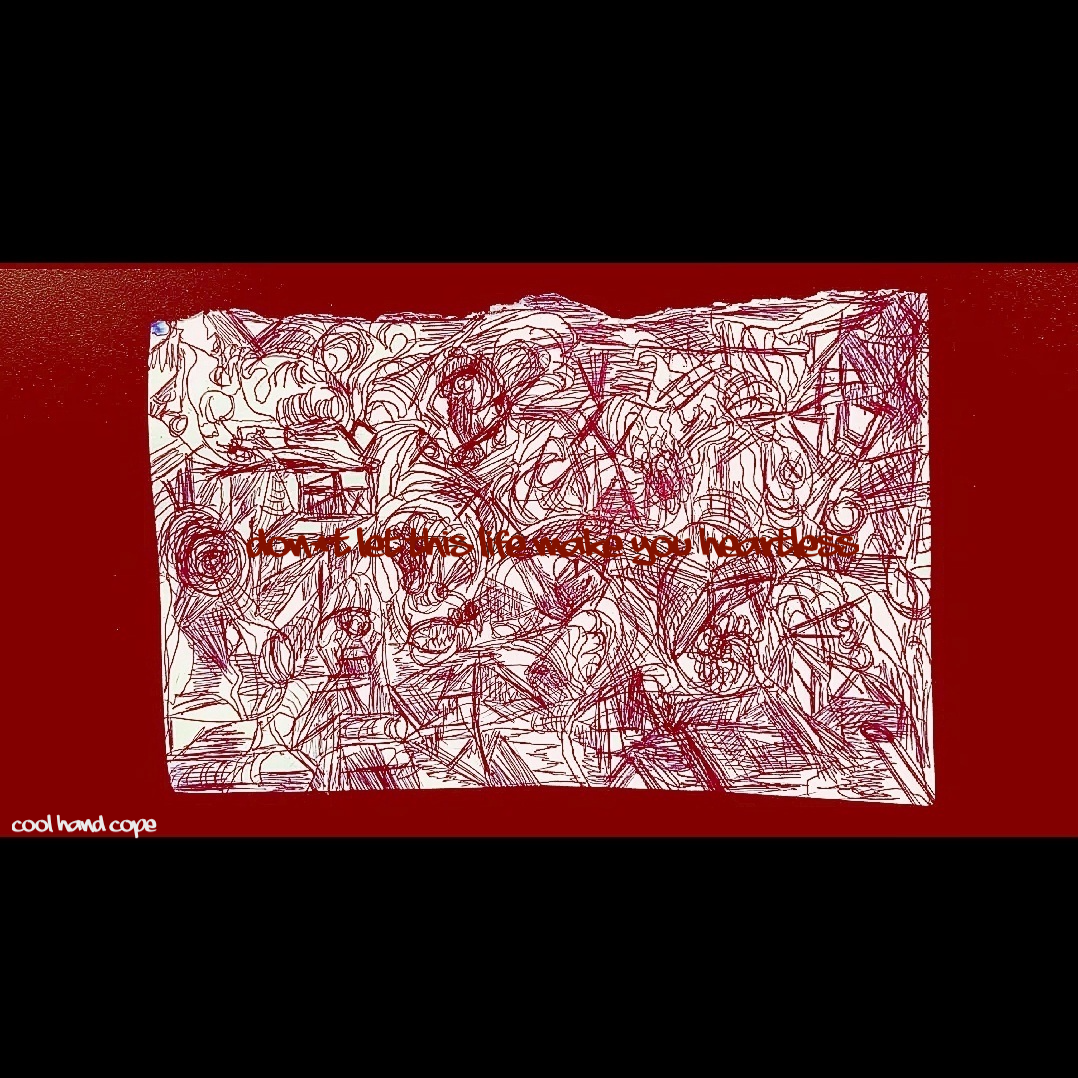 Don't Let This Life Make You Heartless by Cool Hand Cope | Available 23 ...