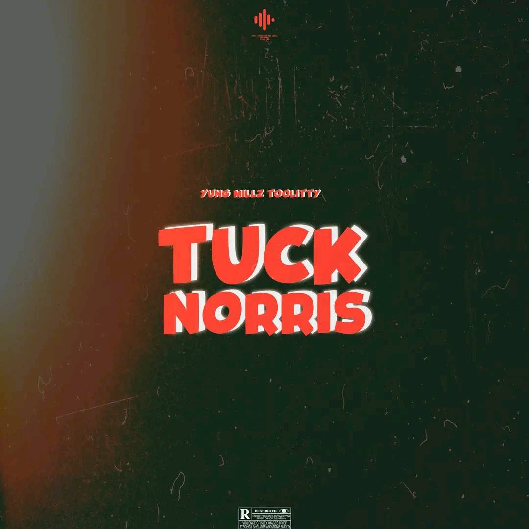 Tuck Norris by Yung Millz TooLitty | Available 04 July 2023 | Pre-save ...